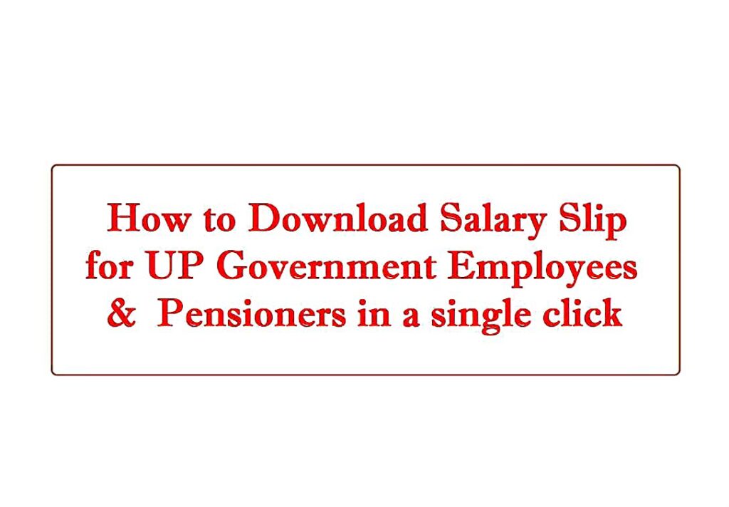 Download Salary Slip for UP Government Employees & Pensioners Online